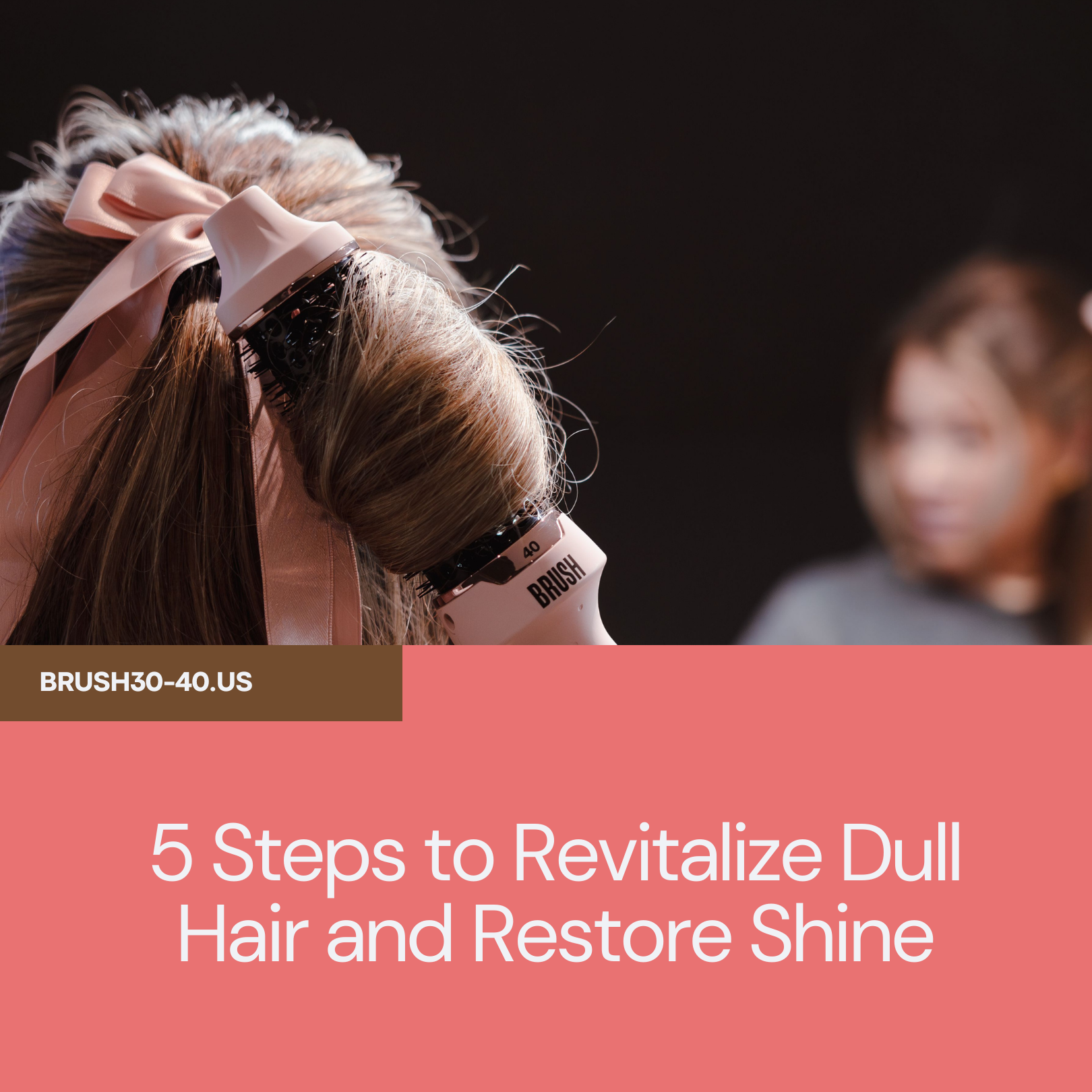 5 Steps to Revitalize Dull Hair and Restore Shine