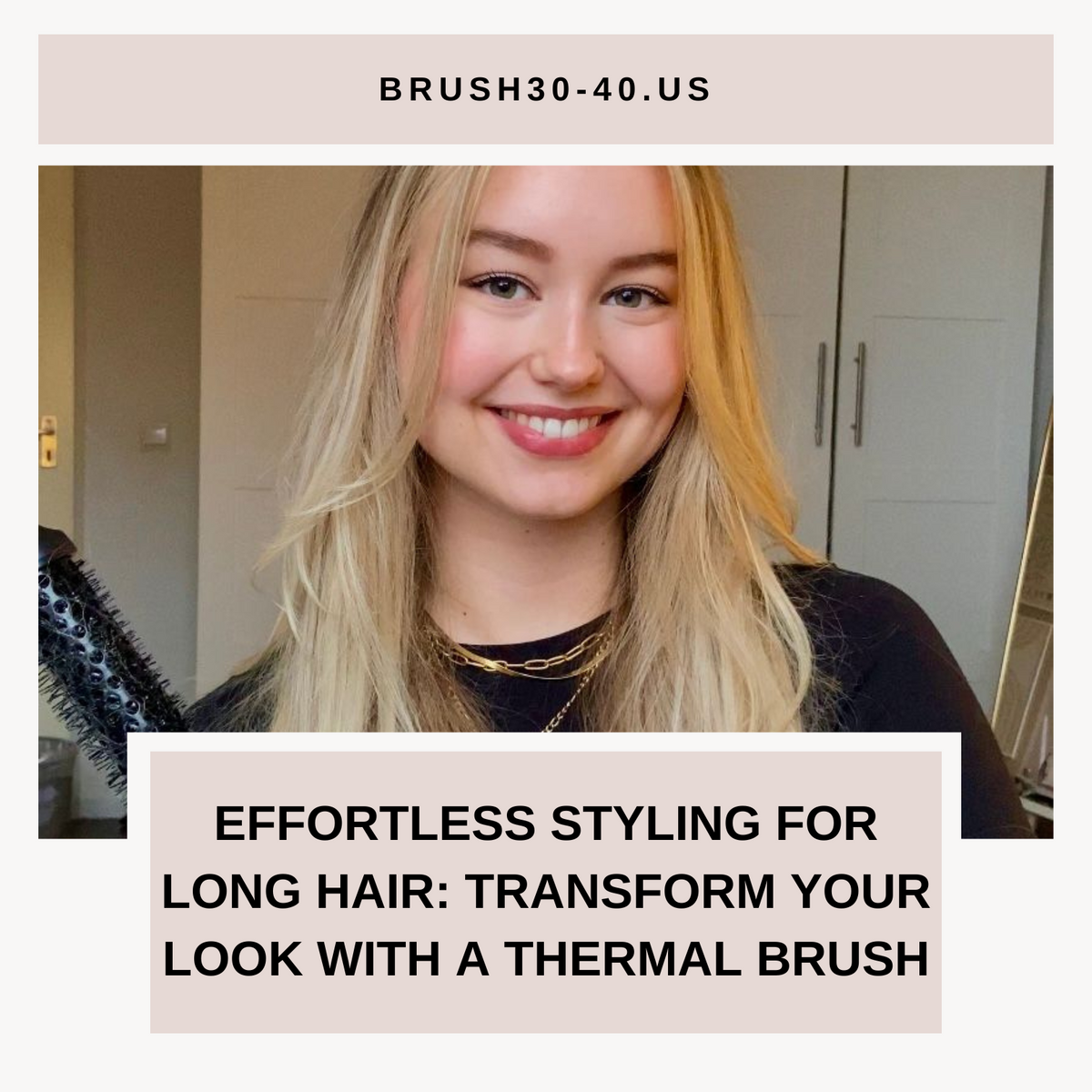 Beauty Tips & Guides Blog for Using a Thermal Brush | B.R.U.S.H. 30/40