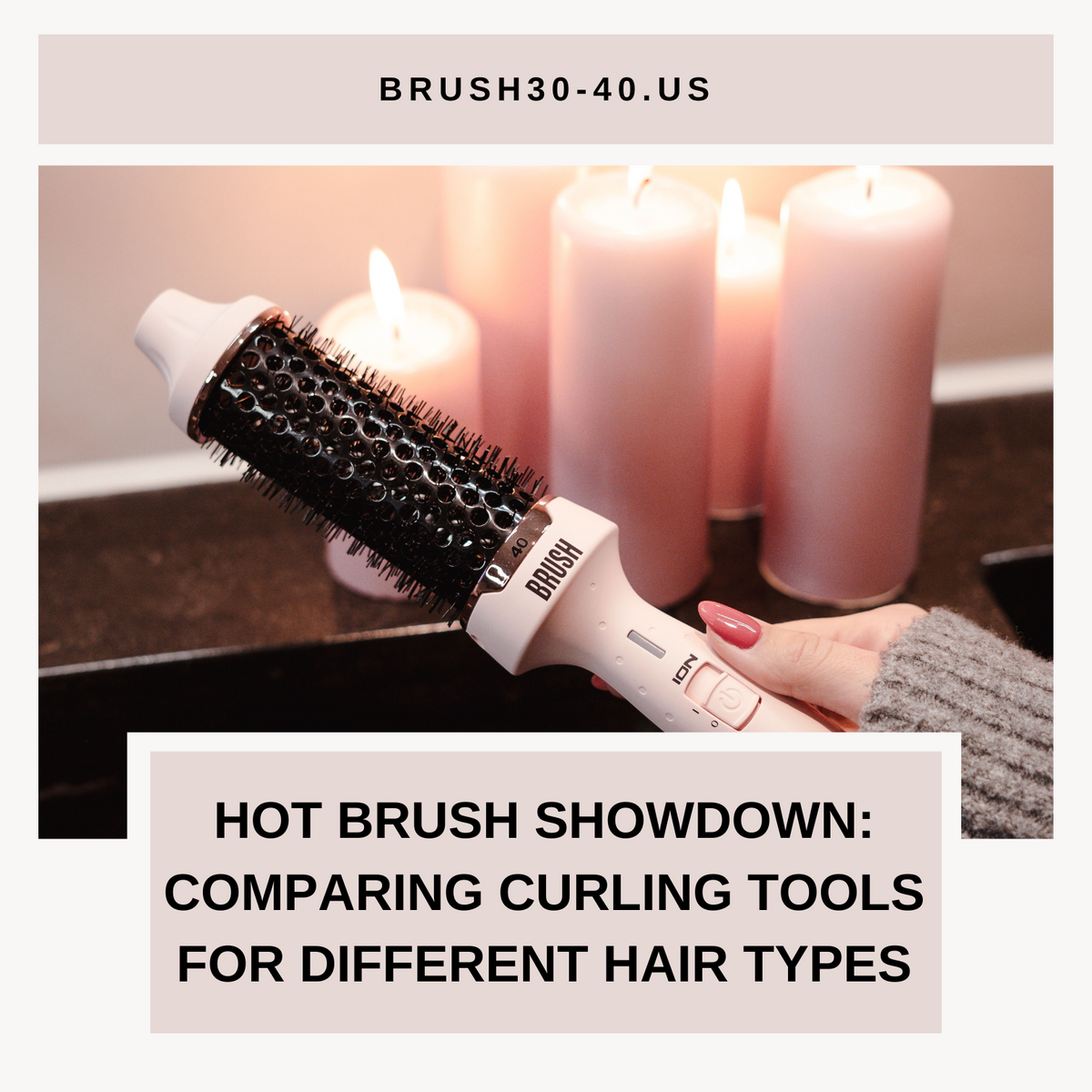 Best Hot Brush for Different Hair Types - Ultimate Showdown