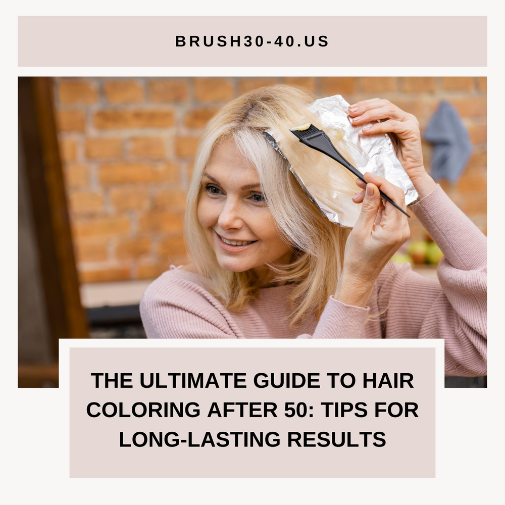 The Ultimate Guide to Hair Coloring After 50: Tips for Long-Lasting Re